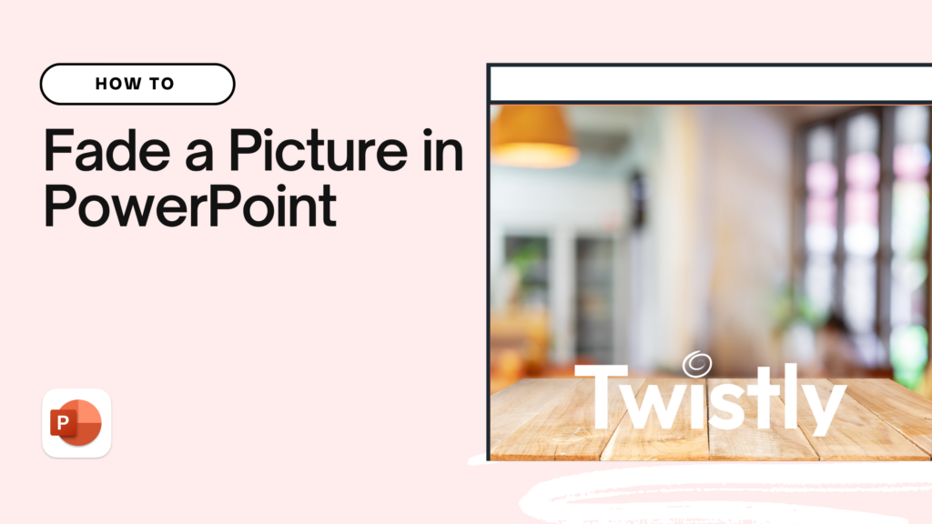 How to Fade a Picture in PowerPoint?