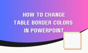How to Change Table Border Color in PowerPoint